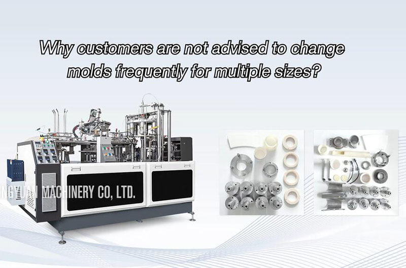 Why is it not advisable to frequently change the mold of the paper cup ...